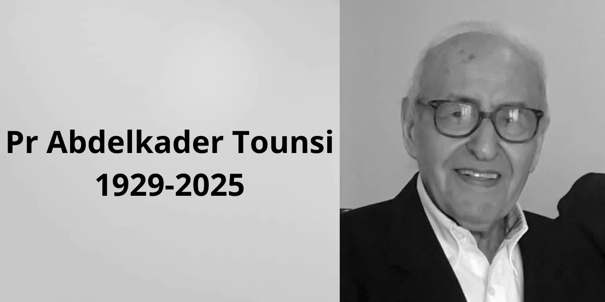 Disparition du Pr Abdelkader Tounsi, figure majeure de la médecine ...